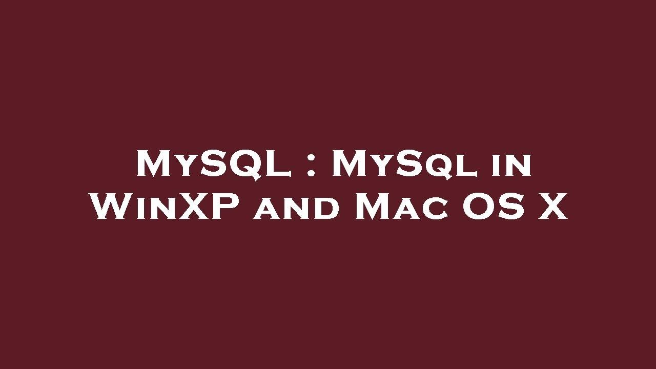 MySQL : MySql in WinXP and Mac OS X - YouTube