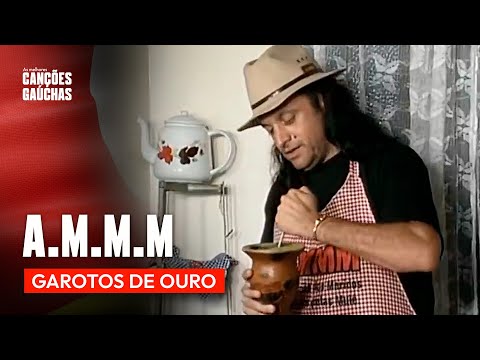 A.M.M.M - GAROTOS DE OURO