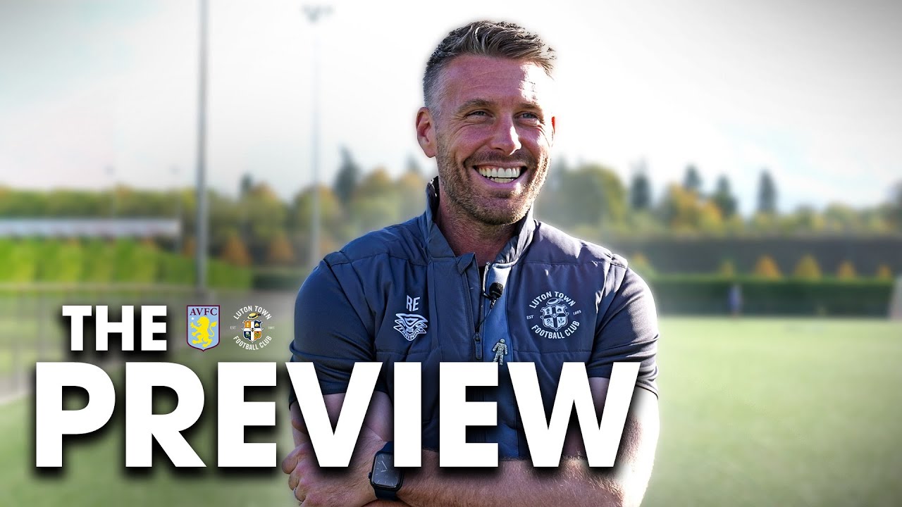 Rob Edwards on Aston Villa vs Luton Town | The Preview - YouTube