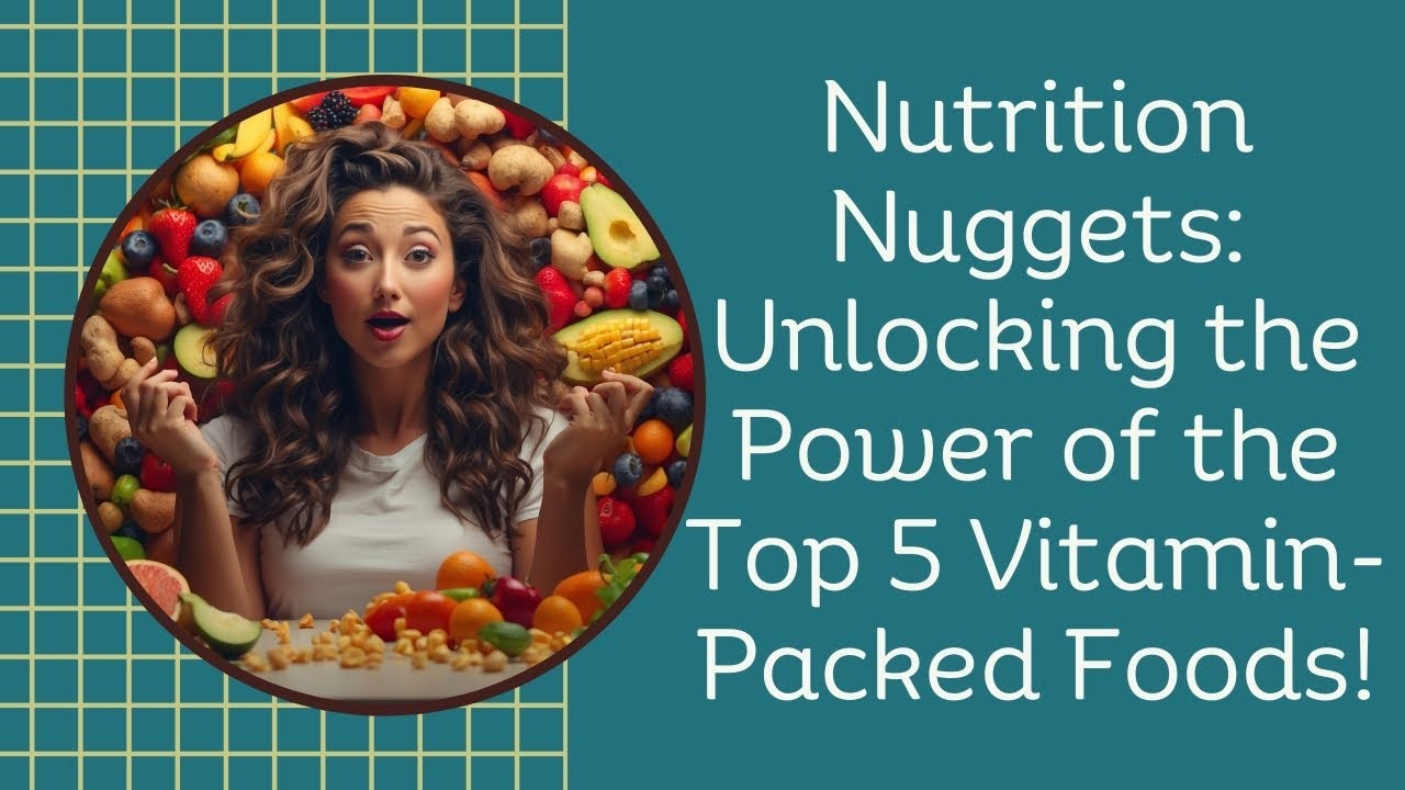 Nutrition Nuggets: Unlocking the Power of the Top 5 Vitamin-Packed ...