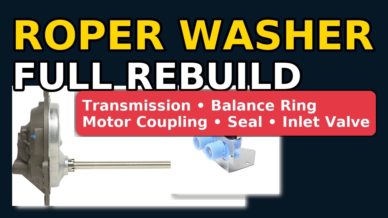 Roper Washer Full Rebuild – Transmission, Balance Ring, Coupling & More ...
