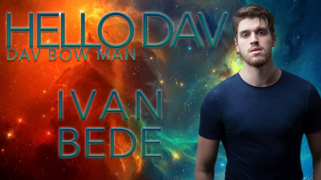 Hello Dav #15 IVAN BEDE - Dav Bow Man - YouTube
