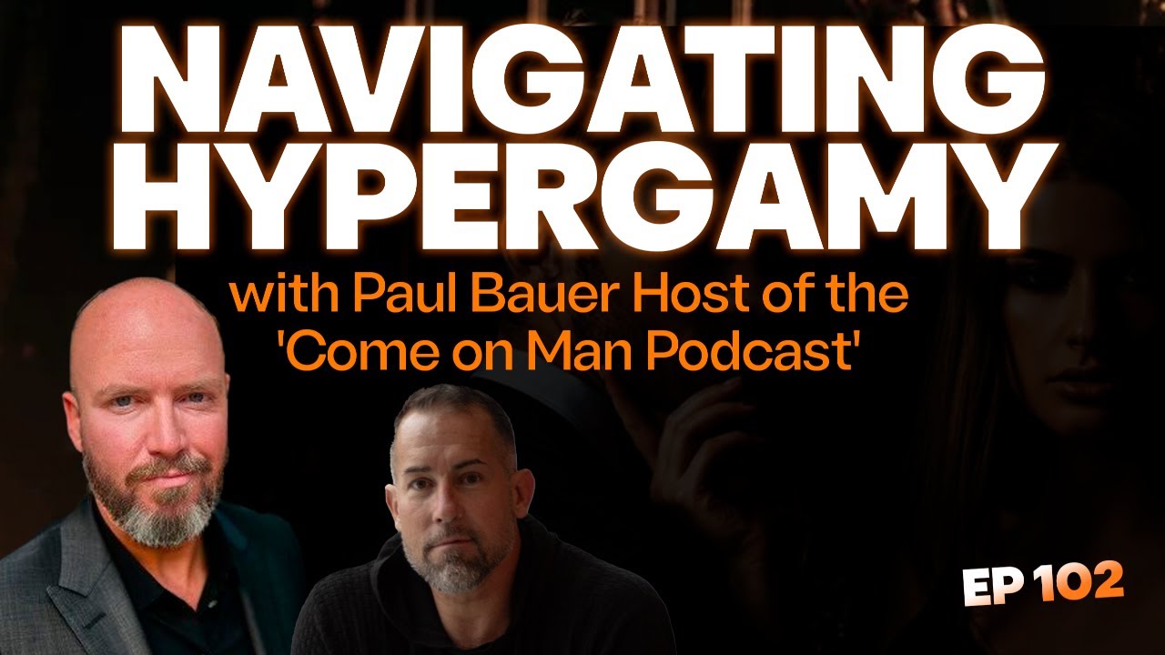Ep 102 Navigating Hypergamy with Paul Bauer - YouTube