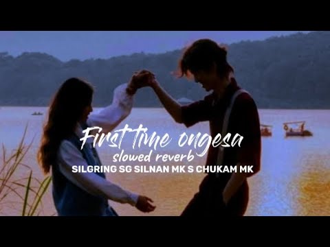 First time ongesa ( slowed reverb ) Silgring sangma Silnan marak S Chukam marak . - YouTube