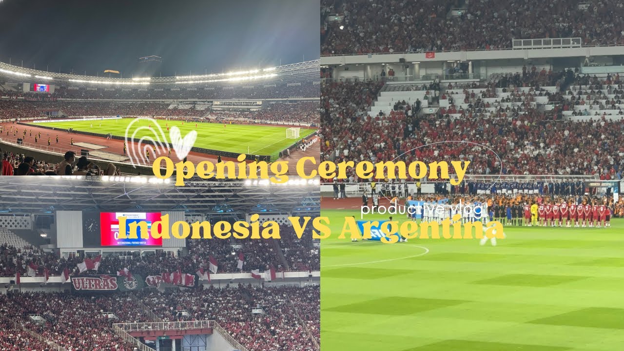Opening Ceremony Indonesia VS Argentina || FIFA Match || GBK 19 Juni ...