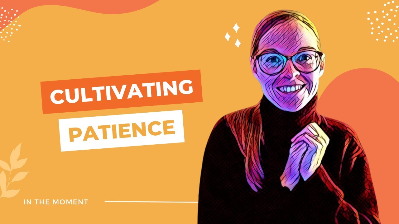 Cultivating Patience: Why It's Important to Slow Down and Enjoy the ...