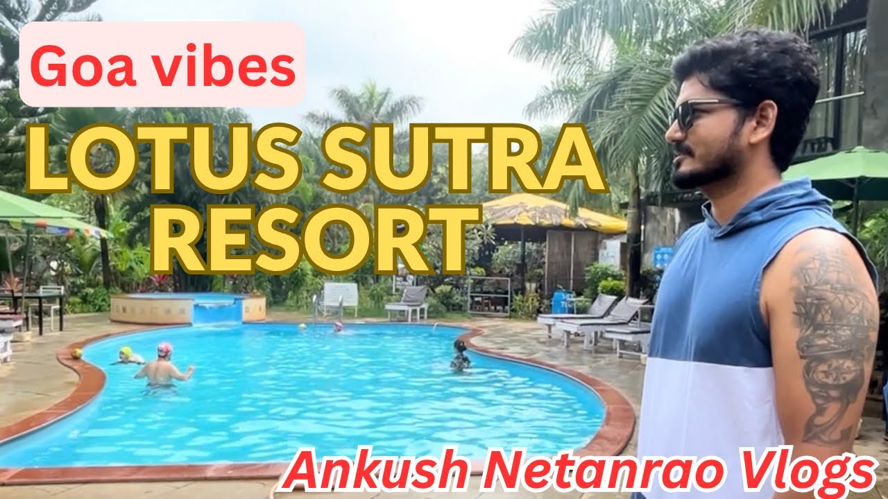 Goa trip_ Part 2 _ Lotus Sutra Resort_ @AnkushNetanraoVlogs - YouTube