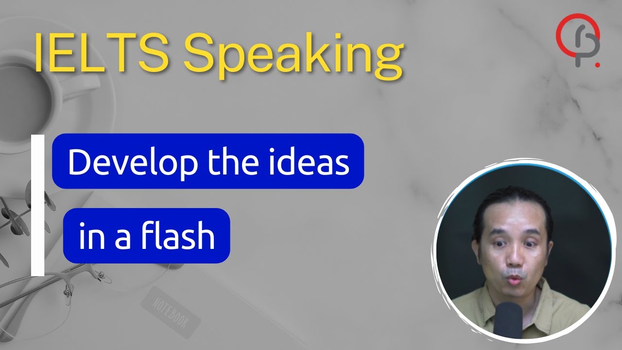 IELTS Speaking: Develop the ideas in a flash - YouTube