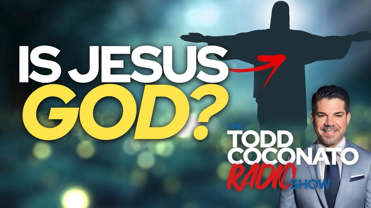 Is Jesus God? • Todd Coconato Radio Show - YouTube