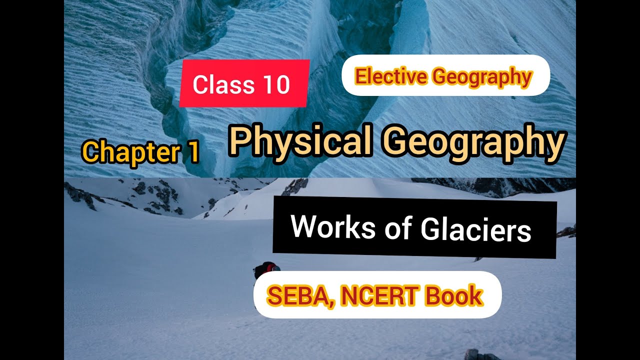 Class 10 Elective Geography chapter 1 Works Of Glaciers class-10-elective-geography-chapter-1-works-of-glaciers
