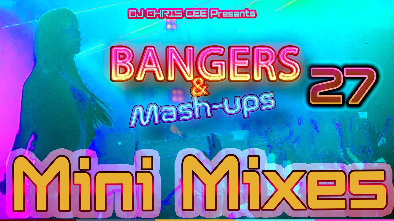 Mini Mix | Bangers And Mashups 27 mini intro 27: Mixed By DJ Chris Cee ...