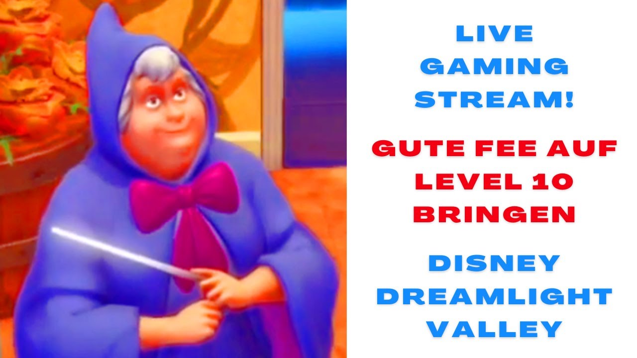 Live Stream 🙂 Disney Dreamlight Valley 🙂 Die Gute Fee auf 10 Leveln ...