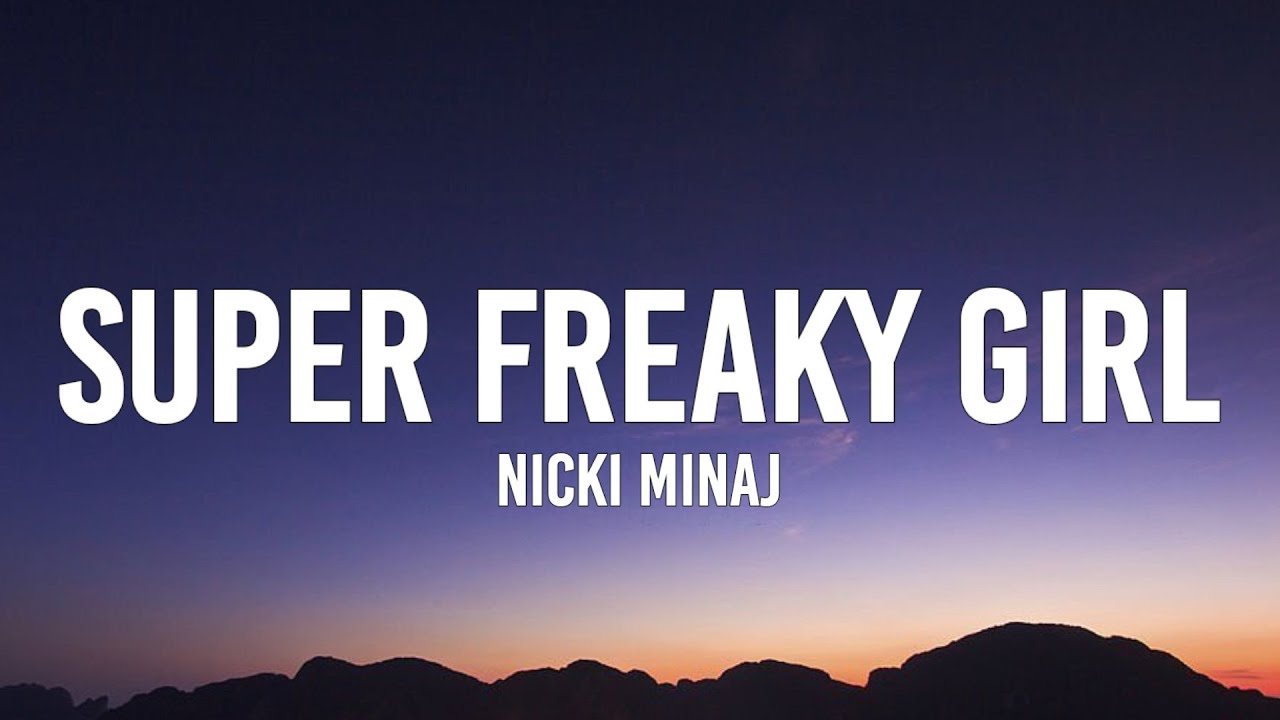 Nicki Minaj - Super Freaky Girl (Lyrics) - YouTube