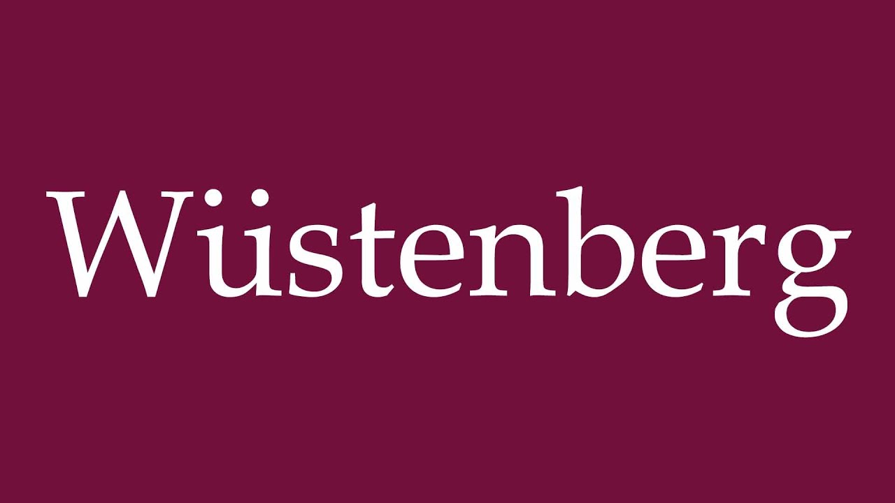 How to Pronounce ''Wüstenberg'' Correctly in German - YouTube