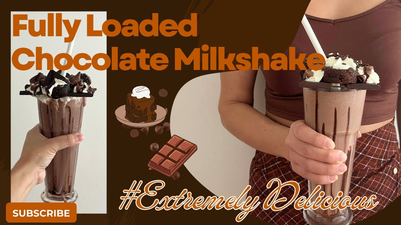 FULLY LOADED CHOCOLATE MILKSHAKE - EXTREMELY DELICIOUS - YouTube
