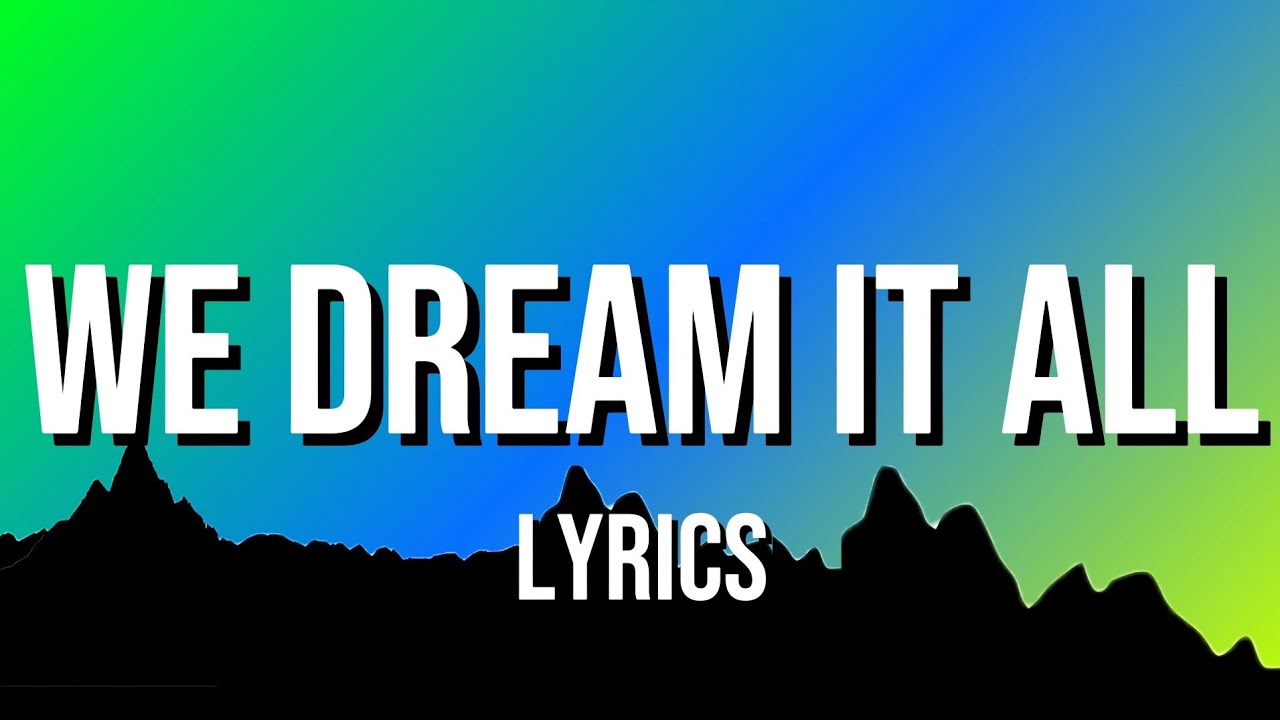 We Dream it All (Lyrics) - YouTube