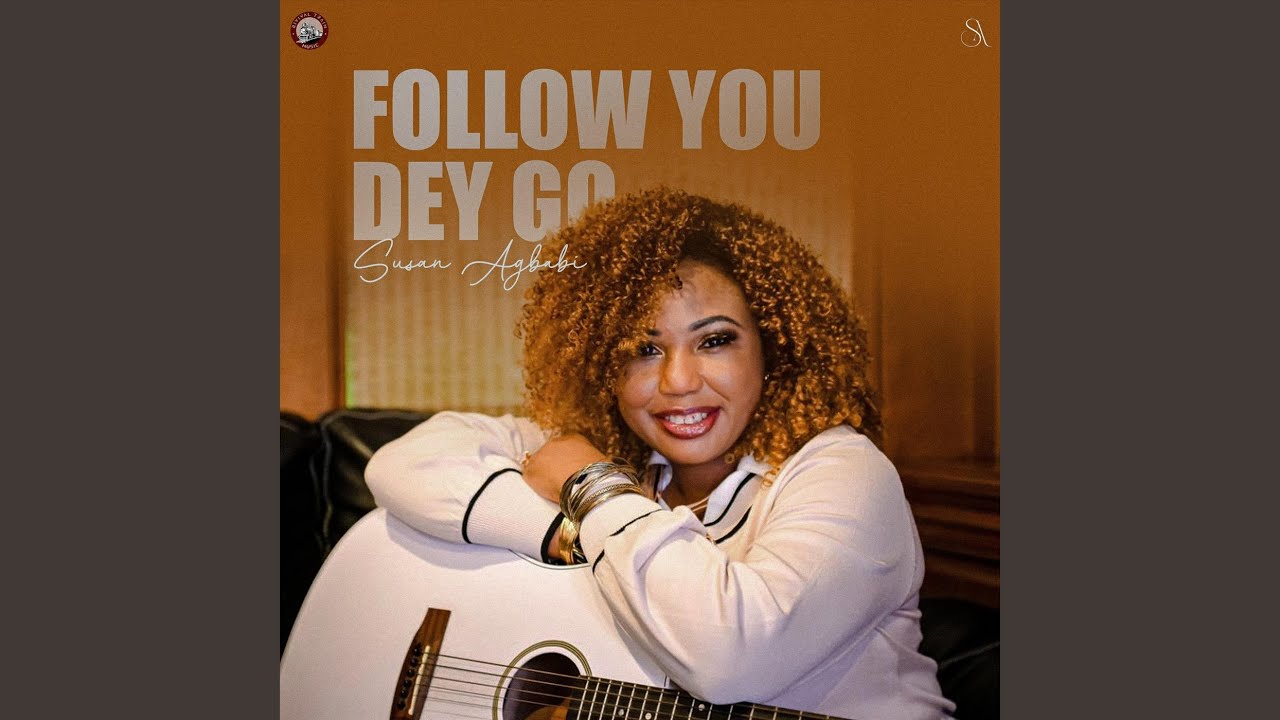 Follow You Dey Go - YouTube