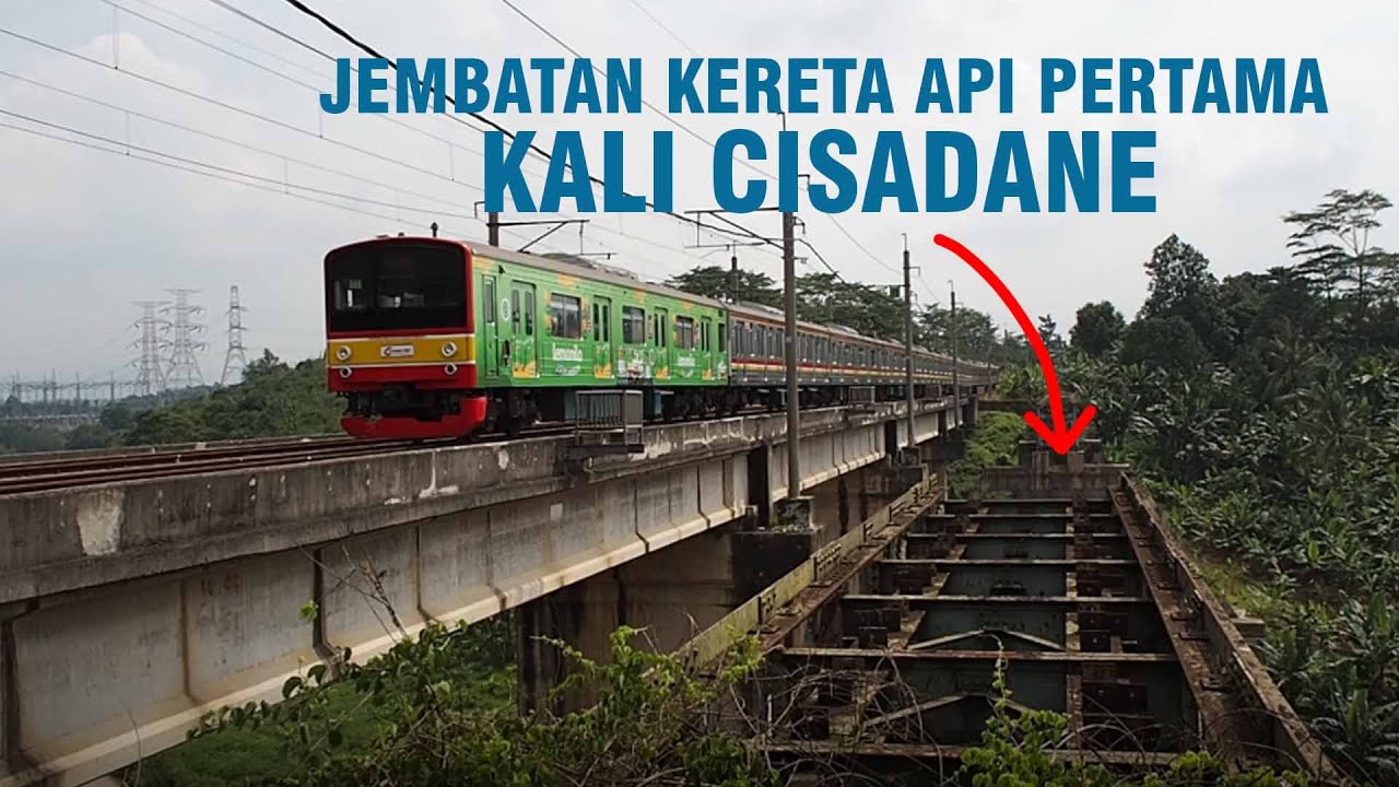 LIHAT JEMBATAN KERETA API LAMA DI ATAS SUNGAI CISADANE - YouTube