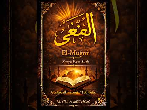 El-Muğnii | Zengin Eden Allah | 89. Gün Esmâü’l Hüsnâ