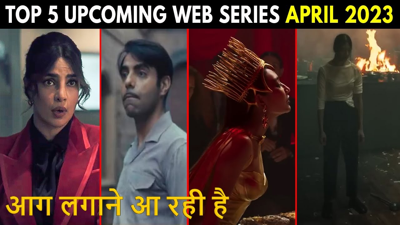 Top 5 Upcoming Ott Hindi Web Series April 2023 Most Anticipated - YouTube