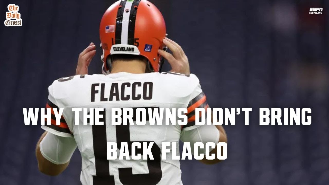 WHY THE BROWNS DIDN'T BRING BACK JOE FLACCO - The Daily Grossi - YouTube
