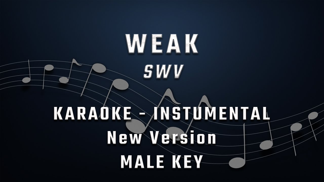 Weak - SWV - KARAOKE - MALE KEY - NEW VERSION - YouTube