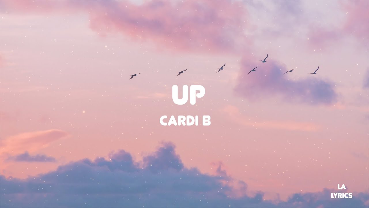 Up - Cardi B (Lyrics) - YouTube