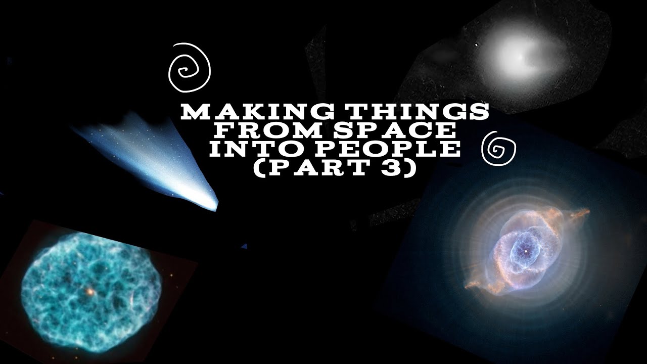 Making things from space into people part 3 - YouTube