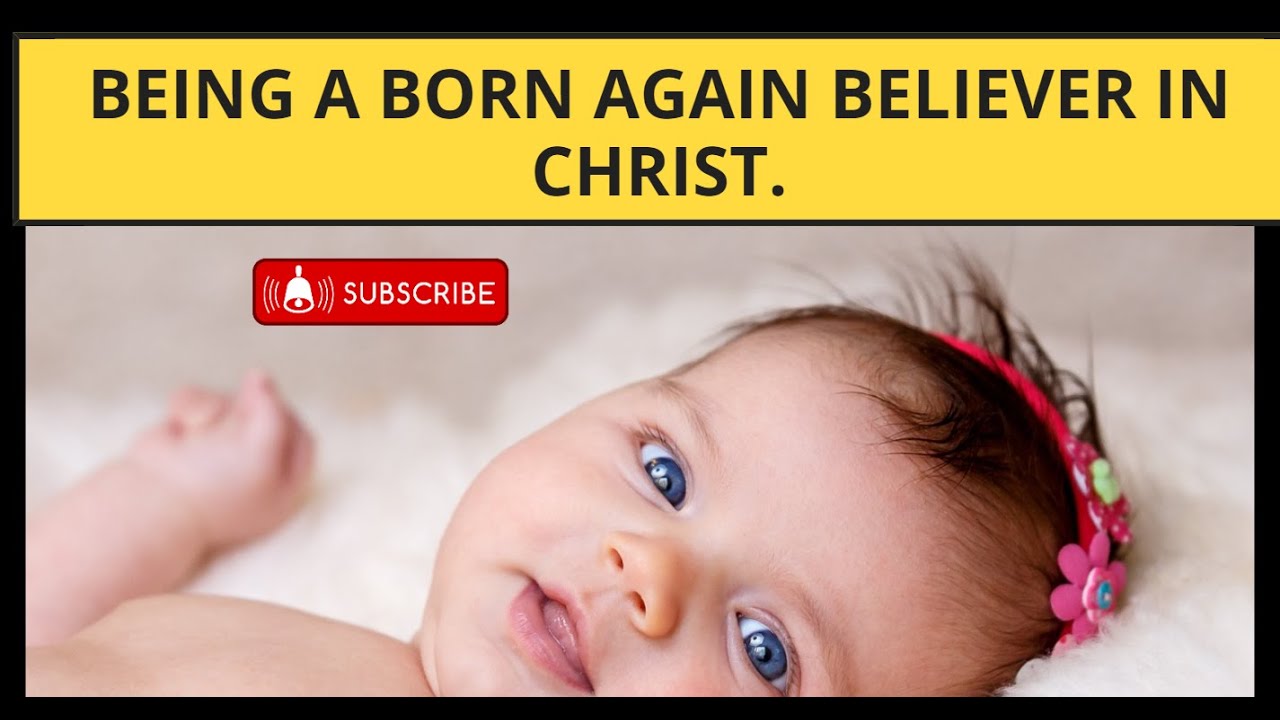 Being a Born again believers In Christ. - YouTube