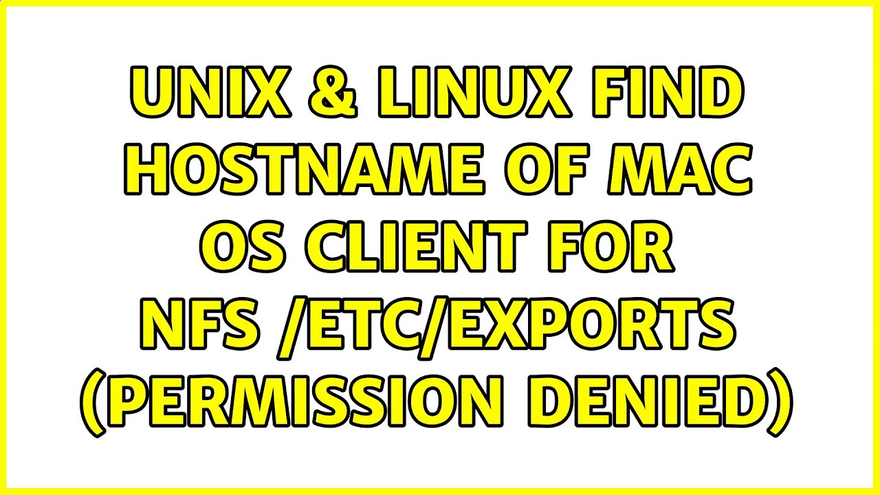 Unix Linux Find Hostname Of Mac OS Client For NFS etc exports unix-linux-find-hostname-of-mac-os-client-for-nfs-etc-exports