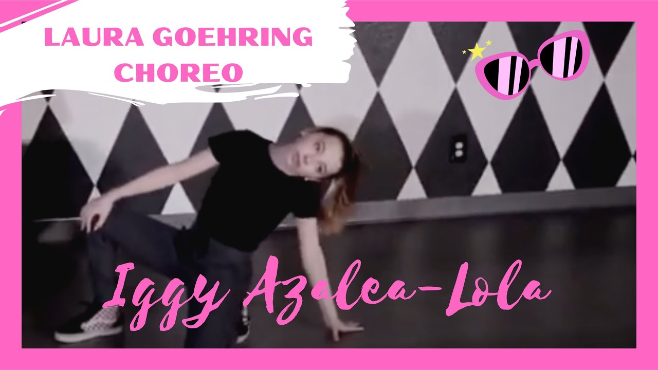 Iggy Azalea, Alice Chater - Lola Clean I Laura Dance Choreography - YouTube