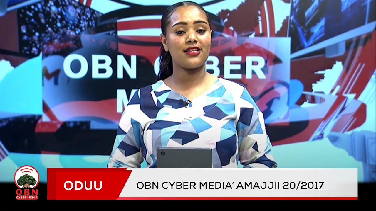 Oduu ‘OBN Cyber Media’ Amajjii 20/2017 - YouTube
