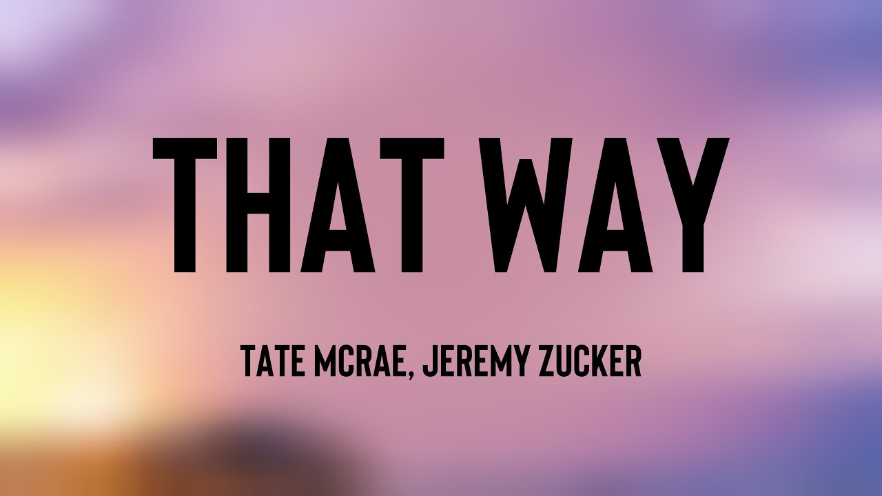 That way - Tate McRae, Jeremy Zucker [Lyrics Video] 🪂 - YouTube