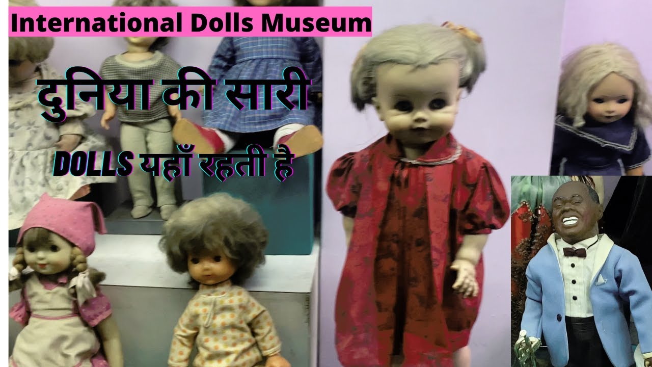 Shankar's international dolls museum, Delhi | OMG DOLLS HOUSE | दुनिया ...