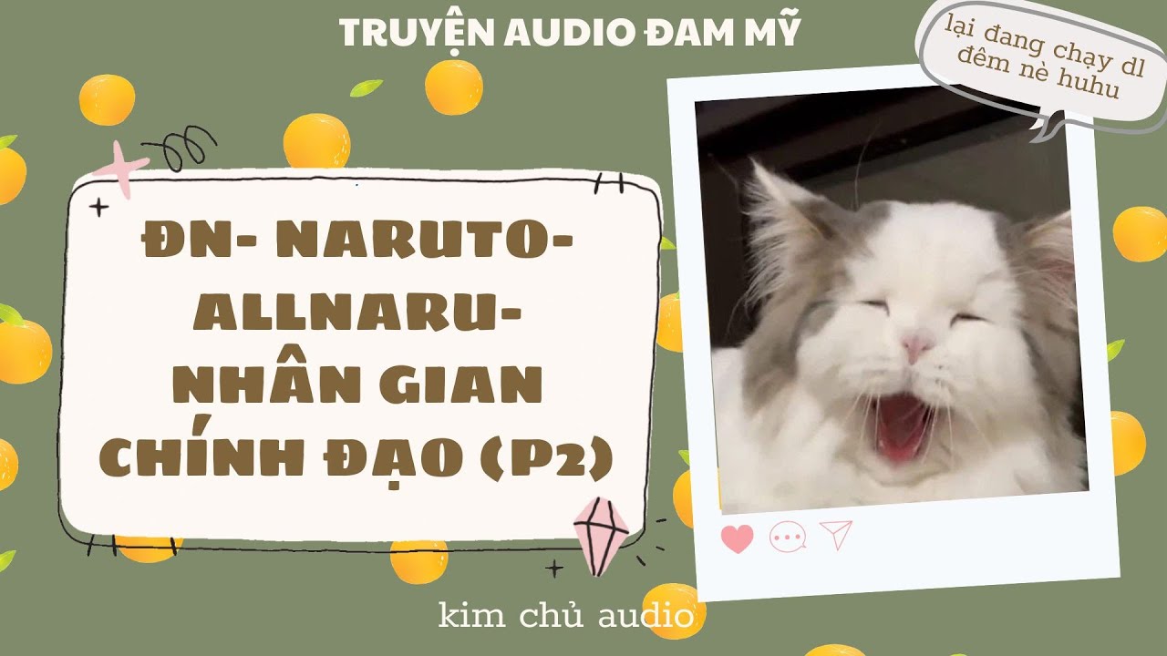 [BL- ĐAM MỸ AUDIO ] [ĐN NARUTO] [ALLNARU ] PHẦN 2- NHÂN GIAN CHÍNH ĐẠO ...