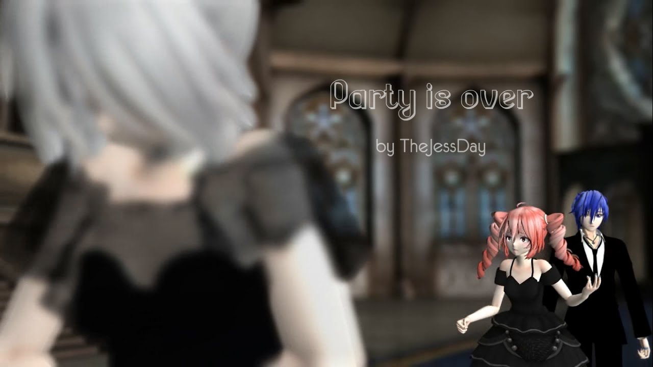 【MMD】Party is over - YouTube