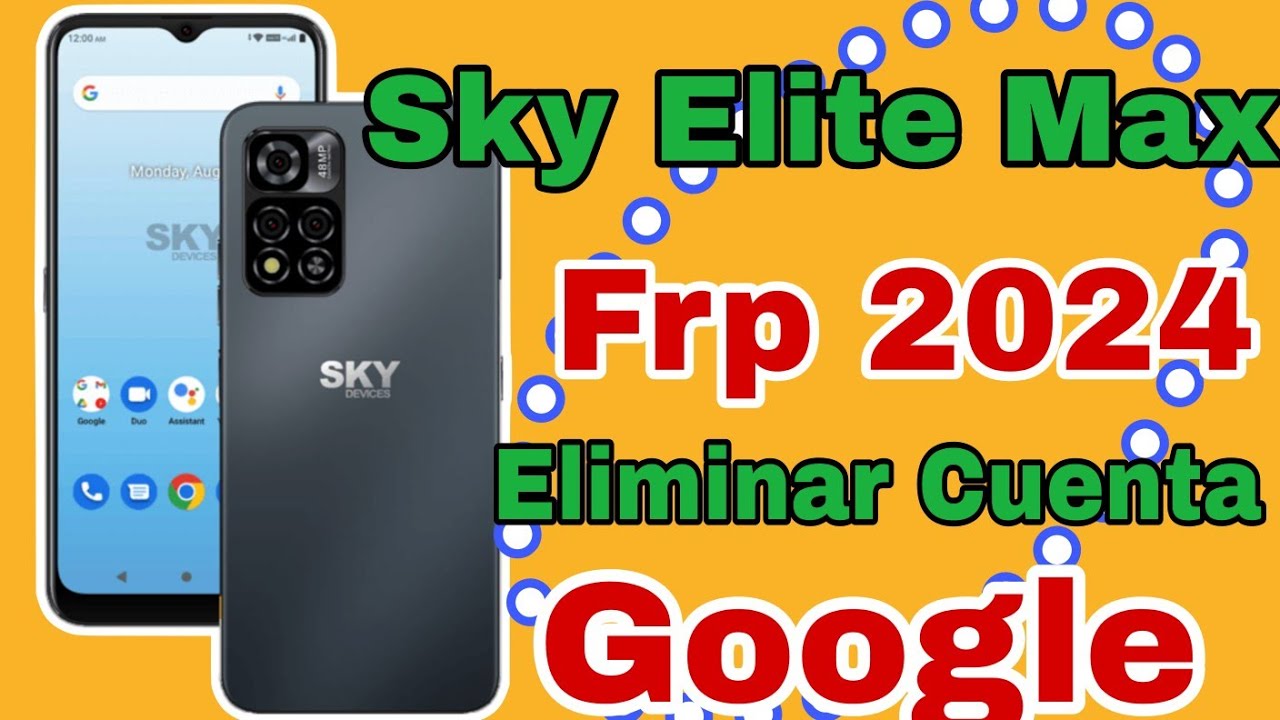 SKY ELITE MAX Eliminar Cuenta Google Android 12 / Sky Device Elite Max ...