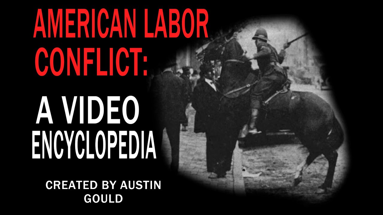 American Labor Conflict: The Video Encyclopedia - YouTube