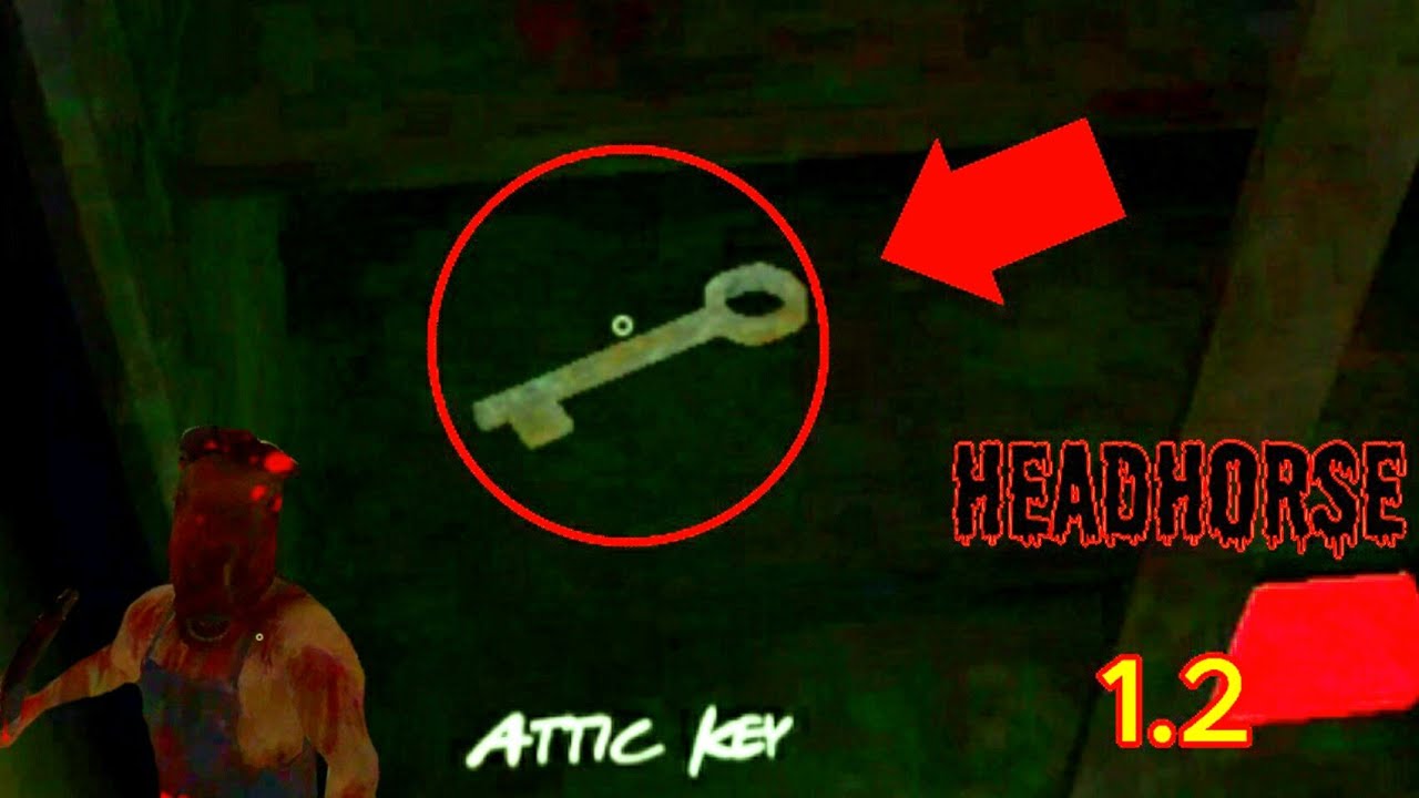 How to find and Use the Attic Key ( HeadHorse New Update 1.2 ) - YouTube