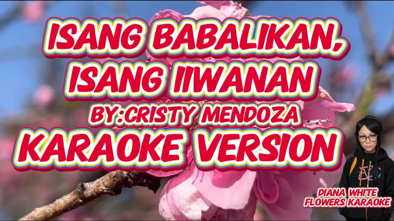 Isang Babalikanisang Iiwanan Bycristy Mendoza Karaoke Version 4713