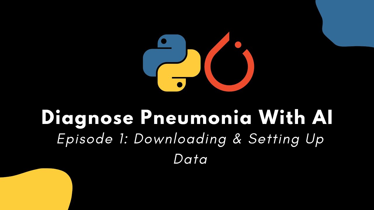 Diagnose Pneumonia With AI - Episode 1: Downloading & Setting Up Data ...
