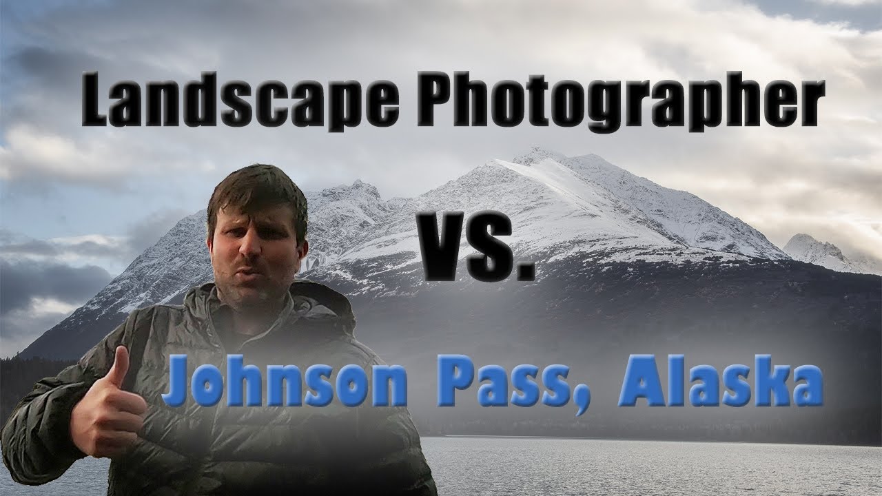Landscape Photography in Alaska- Johnson Pass - YouTube