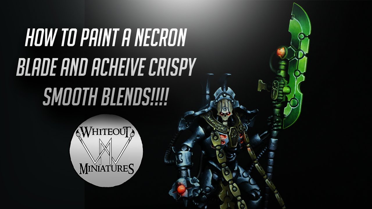 Necron Blade Tutorial, How to get Smooth Blends with Glazing! - YouTube