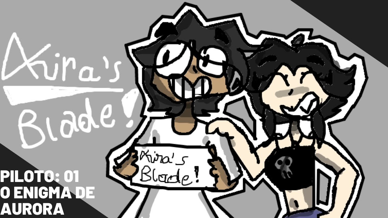 AKIRA'S BLADE! (PILOTO) 01: O ENIGMA DE AURORA - YouTube