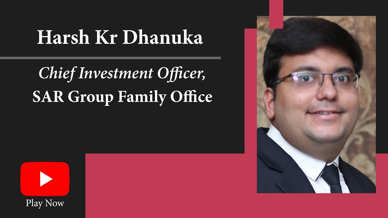 Harsh Kr Dhanuka, CIO, SAR Group Family Office - YouTube