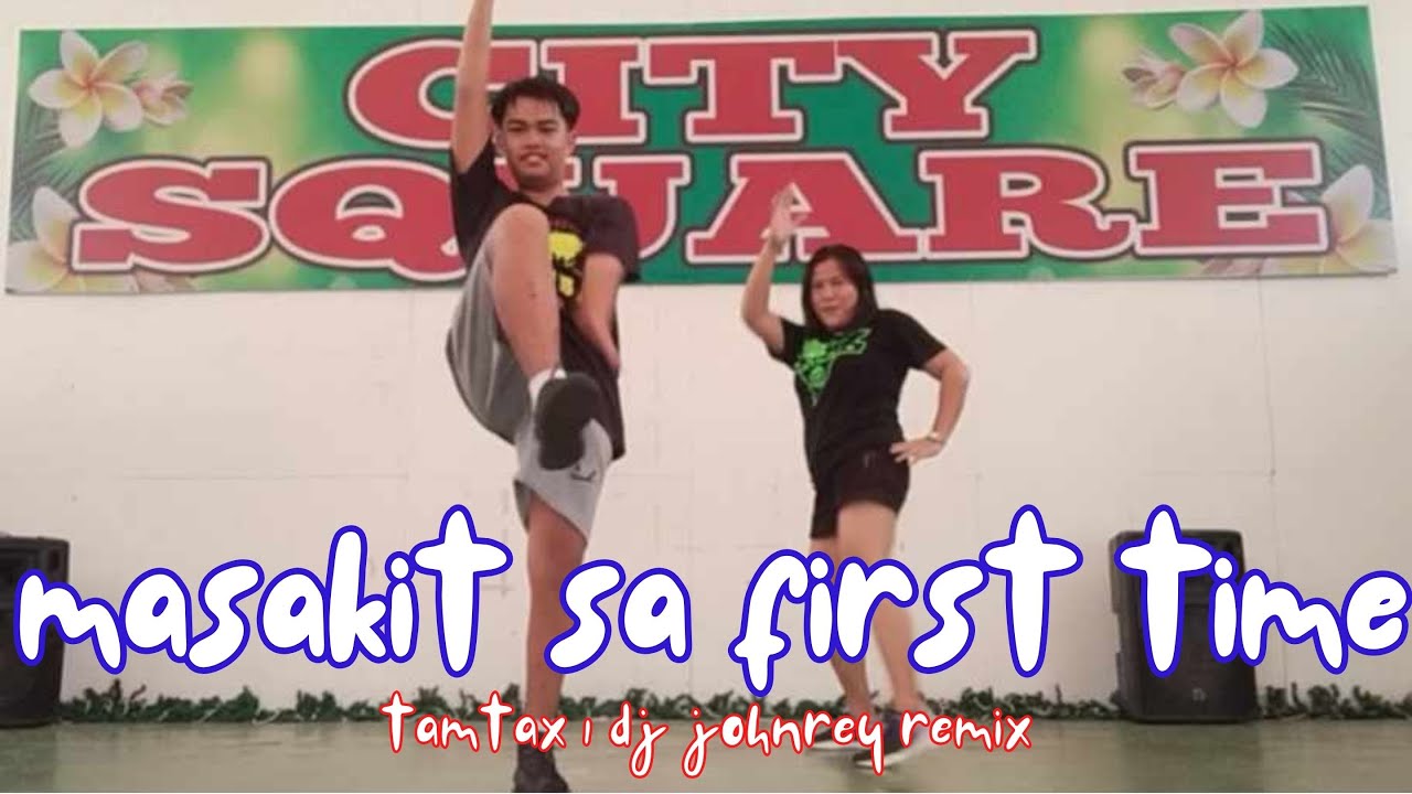MASAKIT SA FIRST TIME by TAMTAX | DJ JOHNREY REMIX | DANCE FITNESS ...
