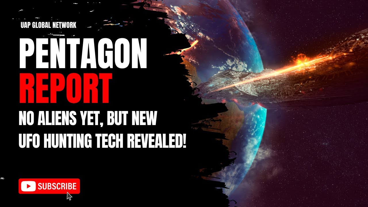 Pentagon Report: No Aliens YET, But New UFO Hunting Tech Revealed! # ...