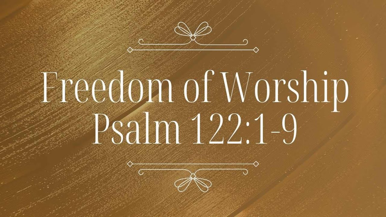 Psalm 122:1-9; “Freedom of Worship”; Sunday AM Worship 4/14/24 - YouTube