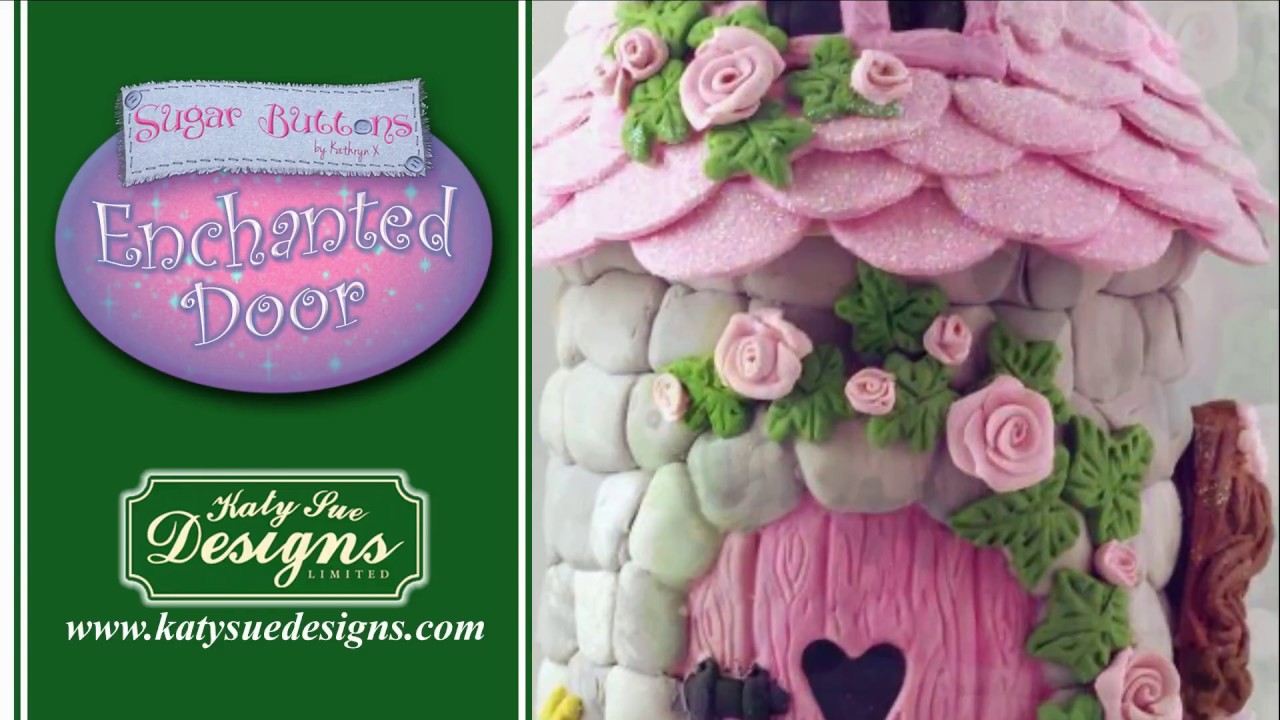 Sugar Buttons Enchanted Door With Kathrtn Sturrock - YouTube