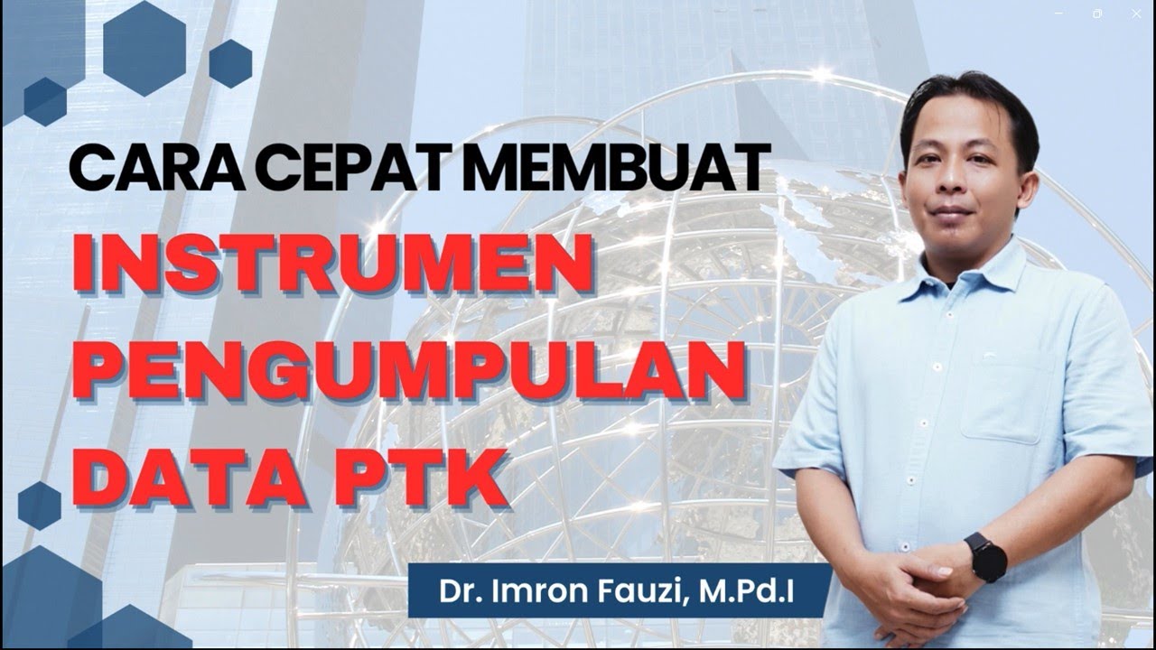 CARA CEPAT MEMBUAT INSTRUMEN PENGUMPULAN DATA PENELITIAN TINDAKAN KELAS ...